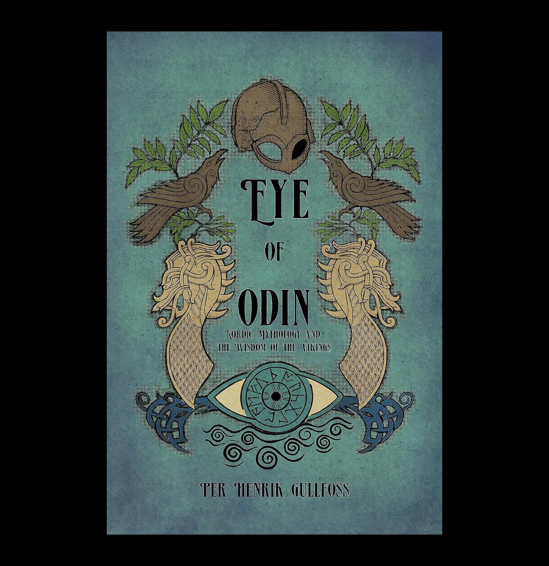 The Eye of Odin: Nordic Mythology and the Wisdom of the Vikings ...