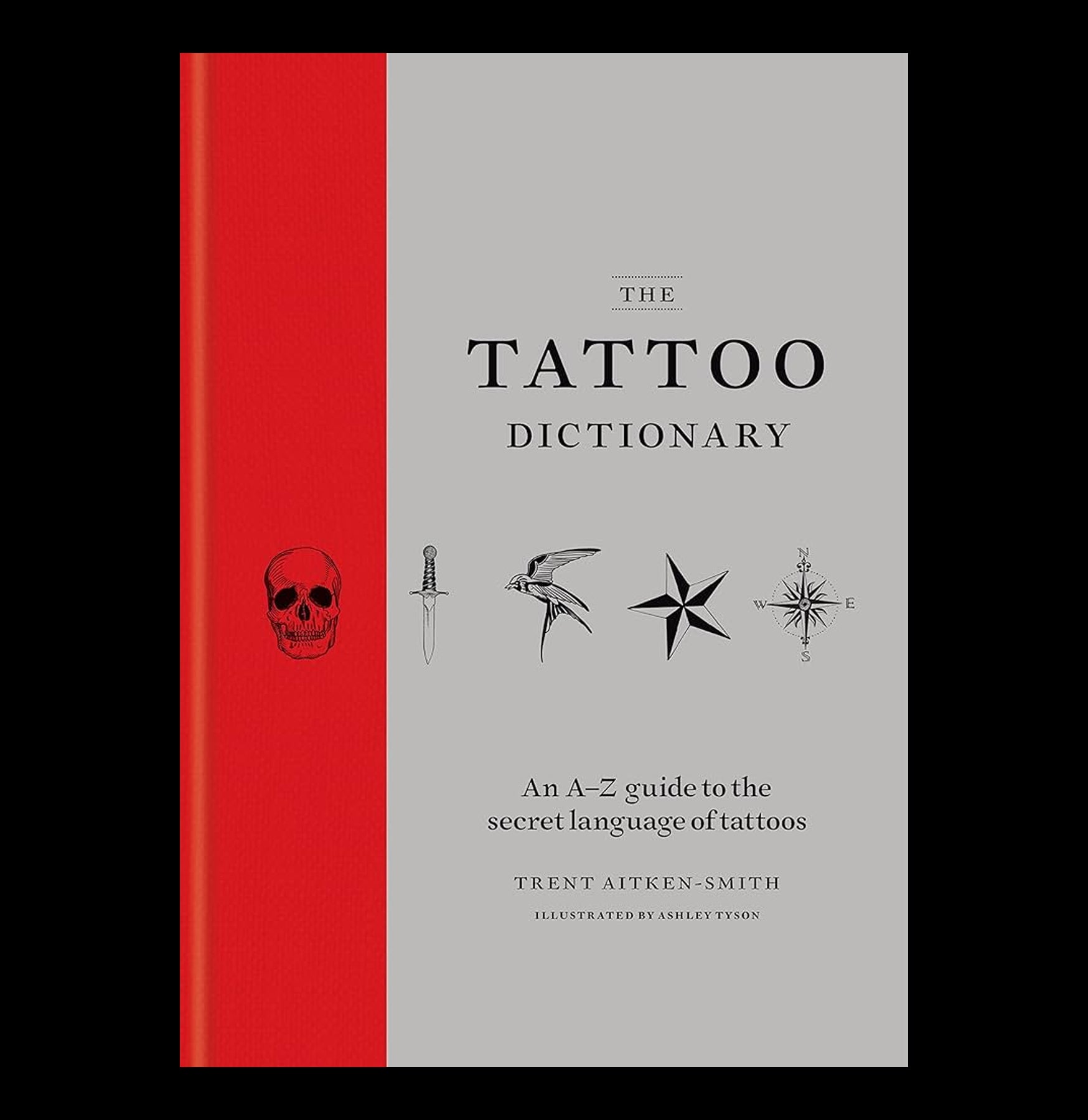 The Tattoo Dictionary: An A-Z Guide to the Secret Language of Tattoos ...